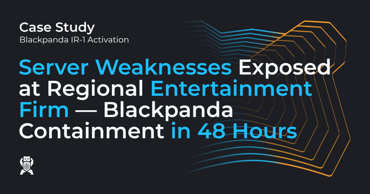 Server Weaknesses Exposed at Regional Entertainment Firm — Blackpanda Containment in 48 Hours